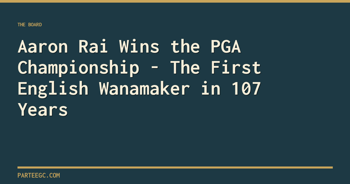 Aaron Rai Wins 2026 PGA Championship at Aronimink | ParTee GC